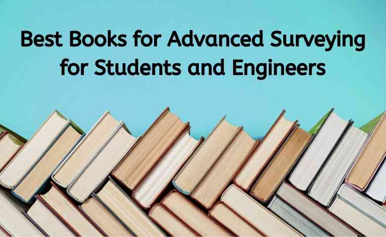 Best Books for Advanced Surveying for Students and Engineers