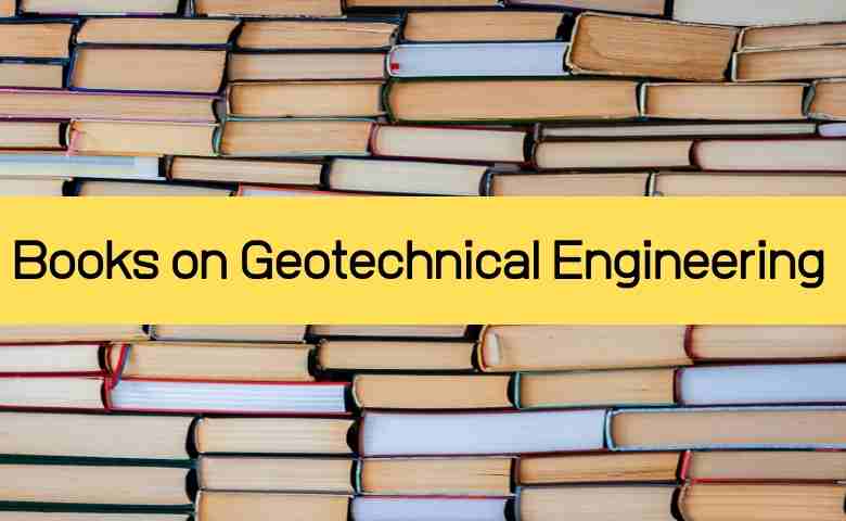 Geotechnical Engineering Books For Students and Engineers