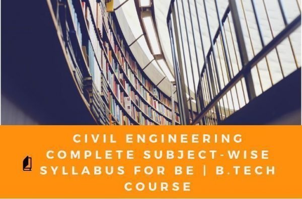 Civil Engineering Subjects and Civil Engineering Syllabus For BE, B.Tech