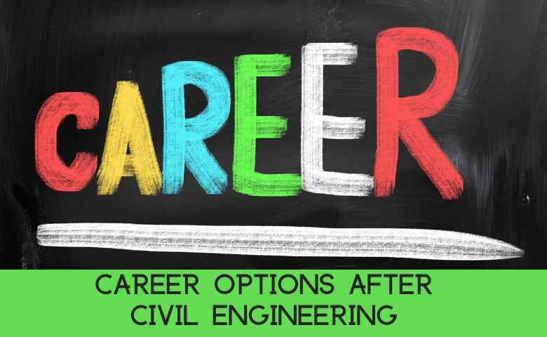 Career Options After Civil Engineering BE/B.Tech Bachelor Degree