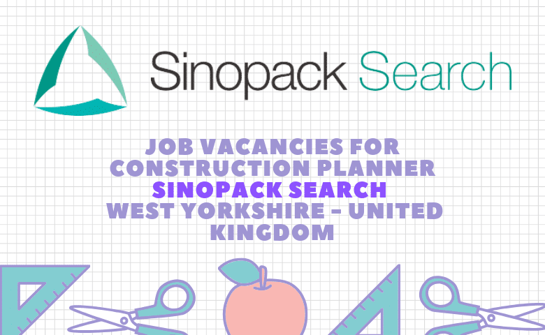 Job Vacancies | Construction Planner | Sinopack Search | West Yorkshire