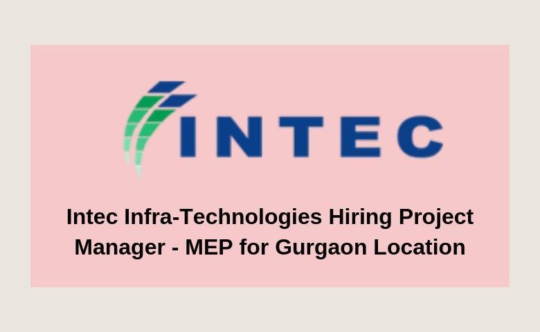 Jobs at Intec Infra-Technologies | Project Manager - MEP | Gurgaon