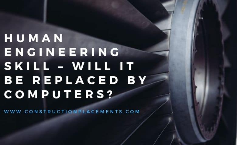 Human engineering skill – will it be replaced by computers?