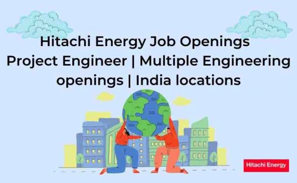 Hitachi Energy Job Openings | Multiple Engineering Job Openings | India