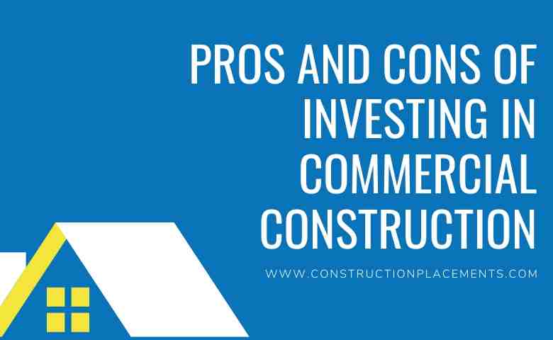 Pros and Cons of Investing In Commercial Construction