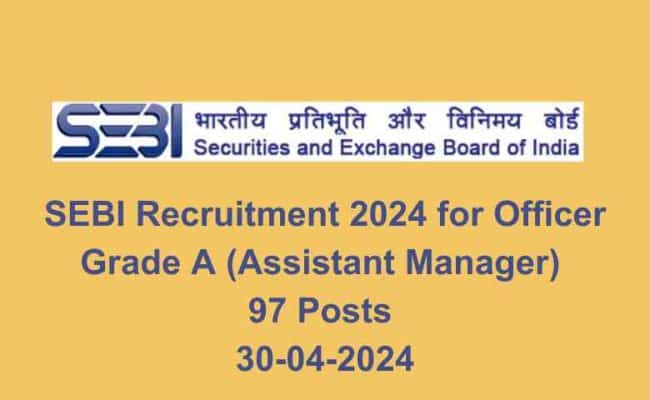 SEBI Recruitment for Officer Grade A (Assistant Manager) | 97 Posts ... SEBI Recruitment for Officer Grade A (Assistant Manager) | 97 Posts ...