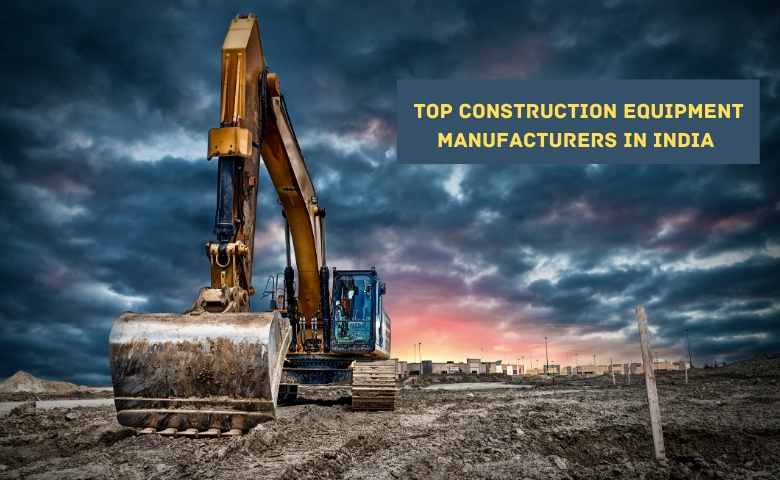 Top Construction Equipment Manufacturers In India for 2025
