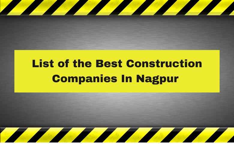 Construction Companies In Nagpur In 2025 Updated List