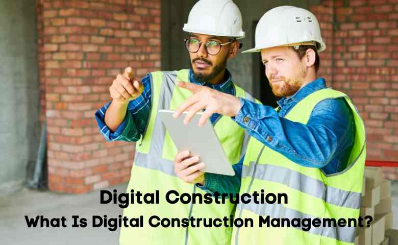 Digital Construction | What Is Digital Construction Management?
