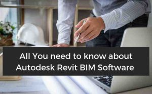 All you need to know about Autodesk Revit Software
