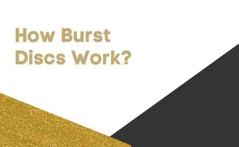How Burst Discs Work? - ConstructionPlacements