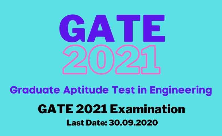 GATE 2021 Examination | GATE 2021 Notification | Last Date: 30.09.2020