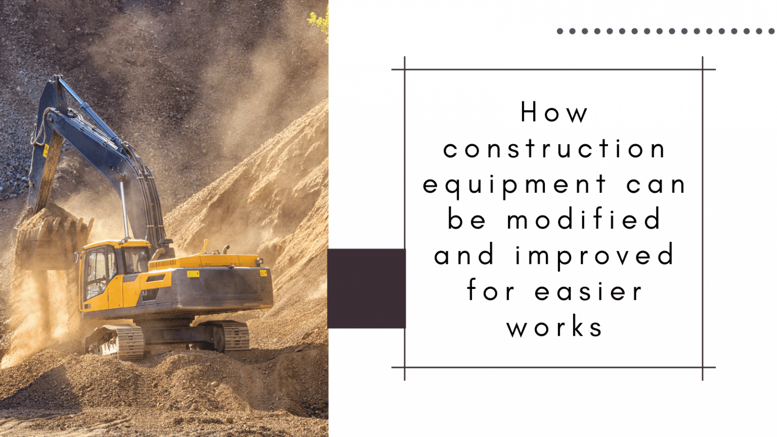 How Construction Equipment Can Be Modified and Improved to Easier Works