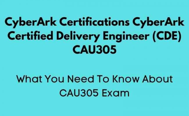 CyberArk Certifications CyberArk Certified Delivery Engineer (CDE) CAU305