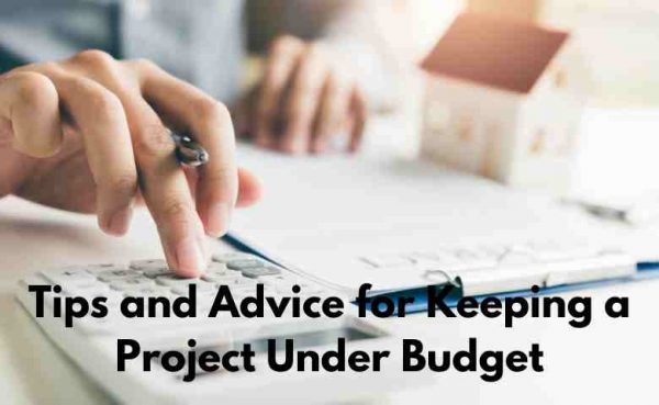 Tips and Advice for Keeping a Project Under Budget