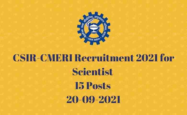 CSIR-CMERI Recruitment 2021 for Scientist | 15 Posts | 20-09-2021