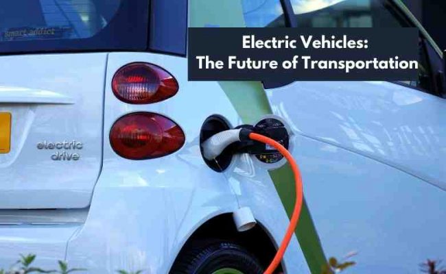 Electric Vehicles: The Future of Global Transportation