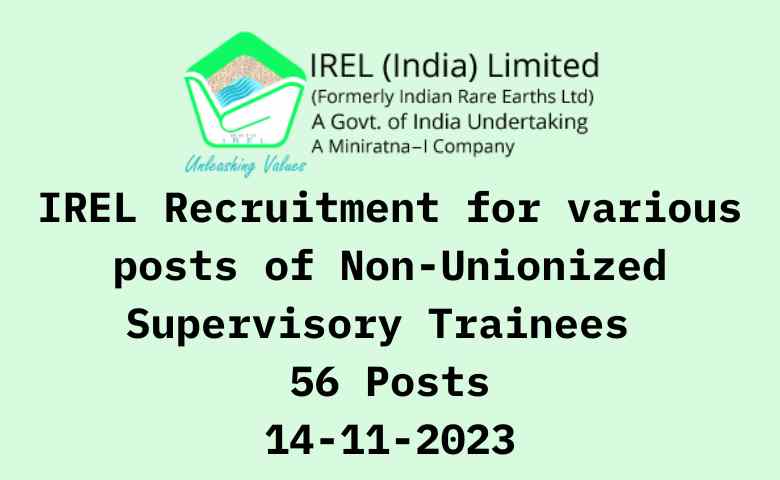 IREL Recruitment for various posts of Non-Unionized Supervisory Trainees | 56 Posts | 14-11-2023
