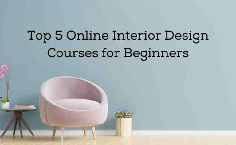 Top 5 Online Interior Design Courses for Beginners