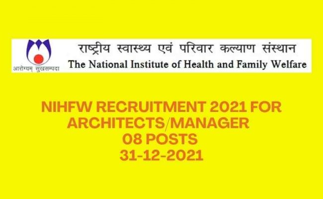 NIHFW Recruitment 2021 for Architects/Manager | 08 Posts | 31-12-2021
