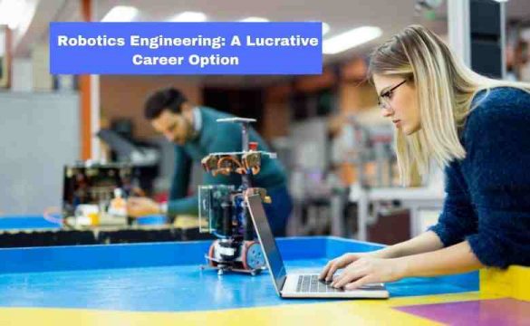 Robotics Engineering: A Lucrative Career Option In 2025