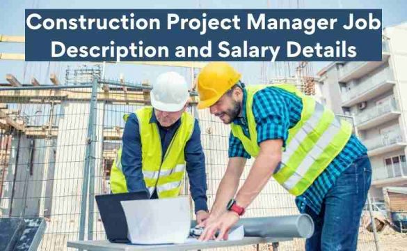 Construction Project Manager Job Description and Salary Details