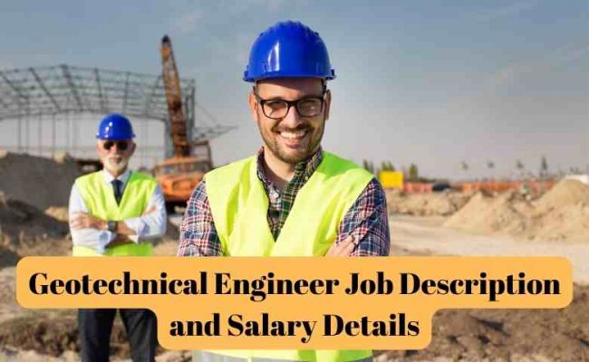 Geotechnical Engineer Job Description and Salary Details