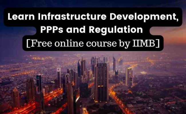 Learn Infrastructure Development, PPPs and Regulation [Course by IIMB]