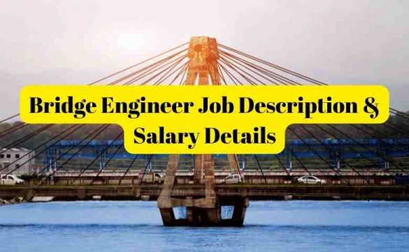Bridge Engineer Job Description & Salary Details