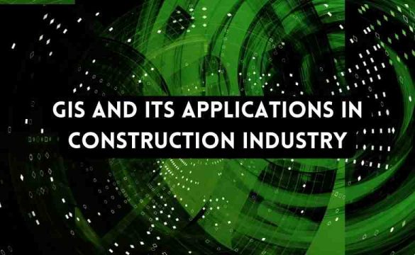 GIS and its applications in Construction Industry