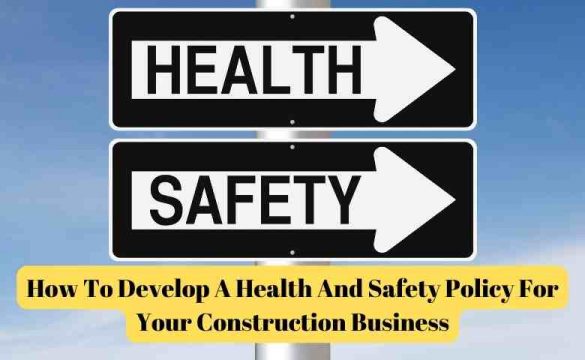 How To Develop A Health And Safety Policy For Your Construction Business