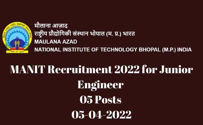 MANIT Recruitment 2022 for Junior Engineer | 05 Posts | 05-04-2022