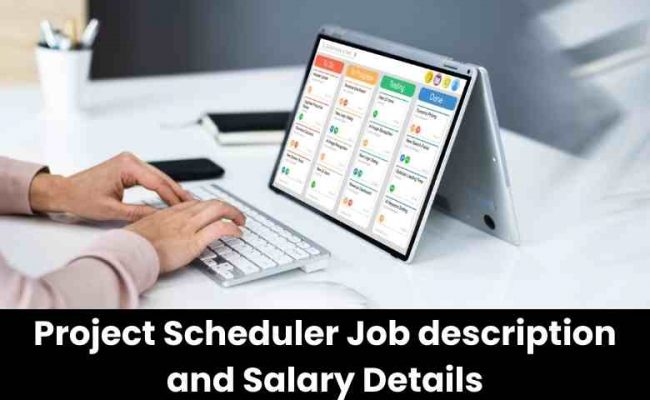 Project Scheduler Job description and Salary Details