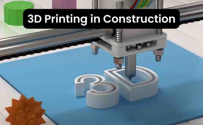 How 3D Printing Is Revolutionizing The Construction Industry