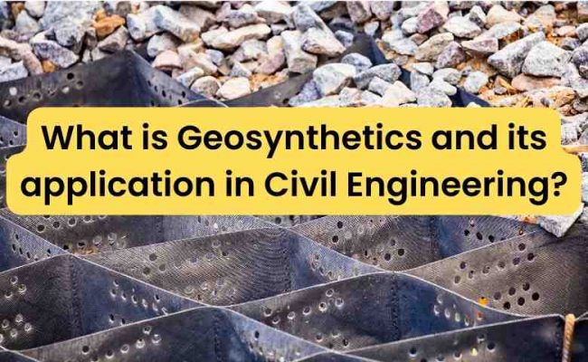 What is Geosynthetics and its application in Civil Engineering