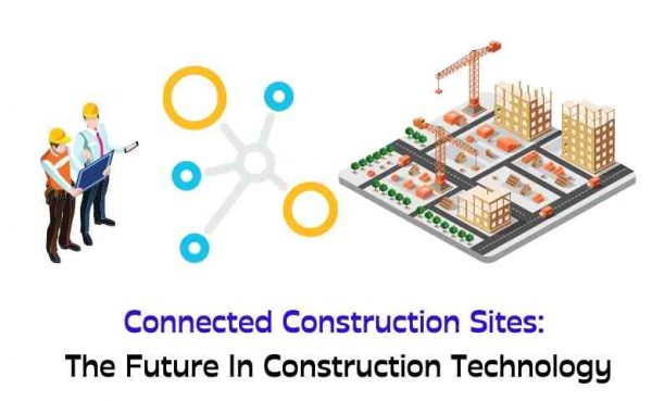 Connected Construction Sites: The Future In Construction Technology