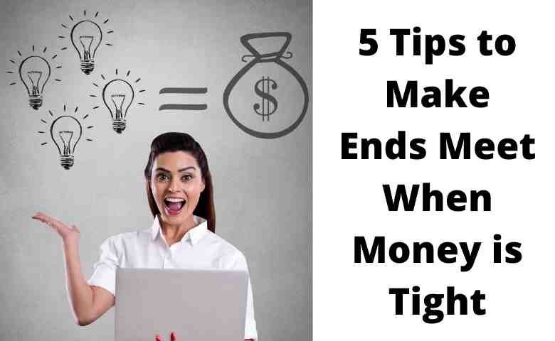 5 Tips to Make Ends Meet When Money is Tight