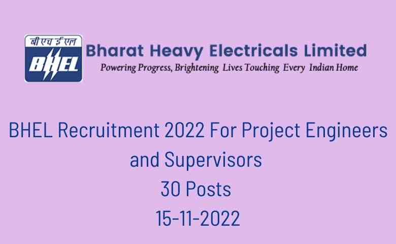 BHEL Recruitment For Project Engineers /Supervisors|15-11-2022