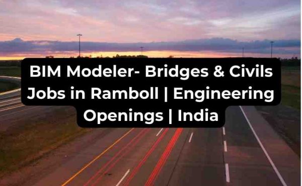 BIM Modeler- Bridges & Civils Jobs in Ramboll | Engineering Openings