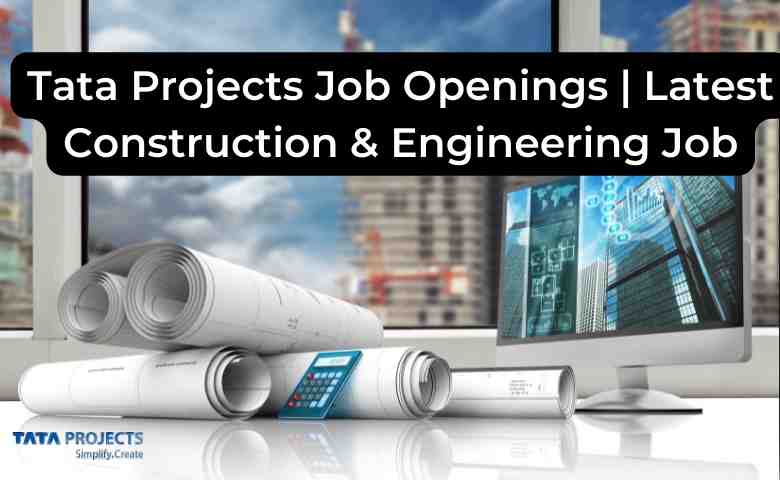 Tata Projects Job openings for 2024 | Construction Jobs Hiring