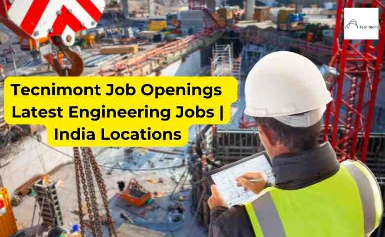 Tecnimont Job Openings 2024 | Latest Engineering Jobs | India