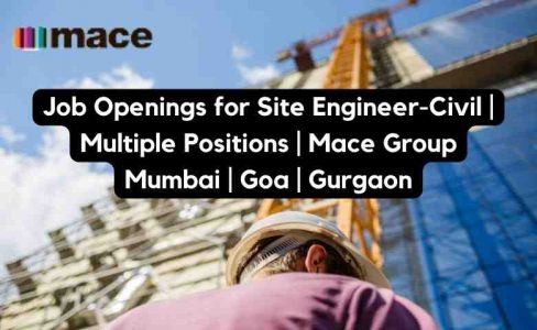 Job Openings for Site Engineer-Civil | Multiple Positions | Mace Group