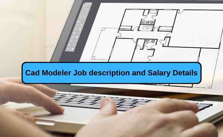 Cad Modeler Job description and Salary Details