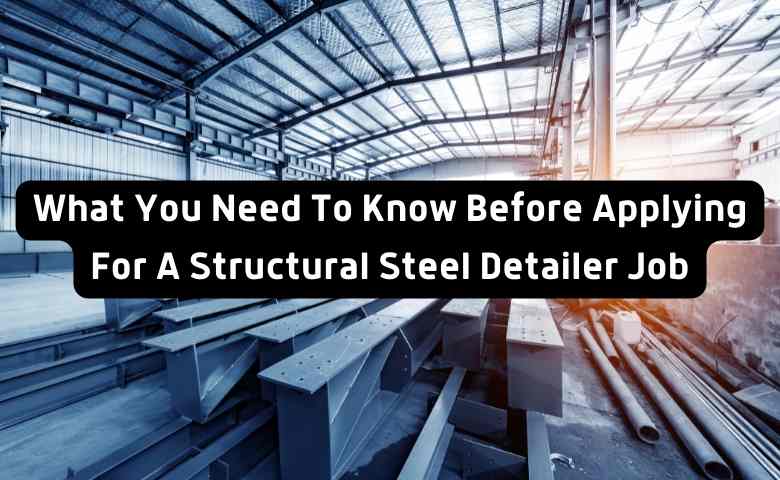 Structural Steel Detailer Job Description and Salary Details Structural Steel Detailer Job Description and Salary Details