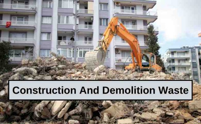 Construction And Demolition Waste: Everything You Need To Know