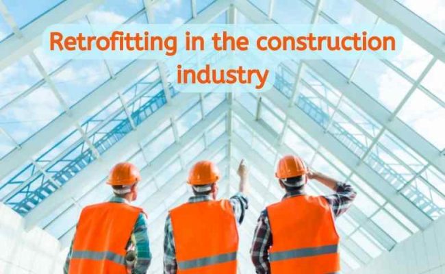 Retrofitting in the construction industry - ConstructionPlacements