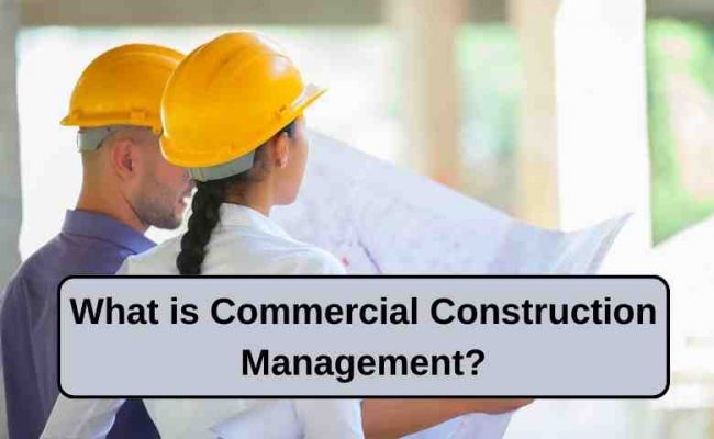 What is commercial construction management [ Guide for 2023]