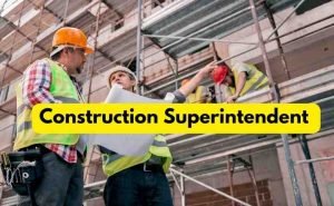 Construction Superintendent Job Description and Salary details