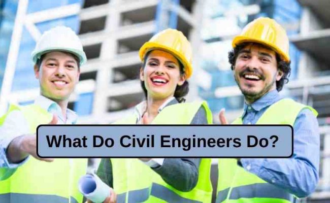 What Do Civil Engineers Do? Job Description and Salary Details