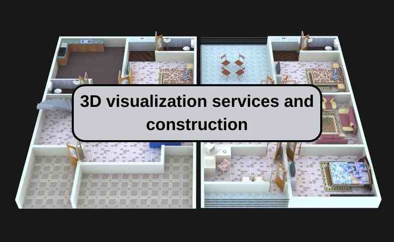 3D visualization services and construction: why it is essential to ...